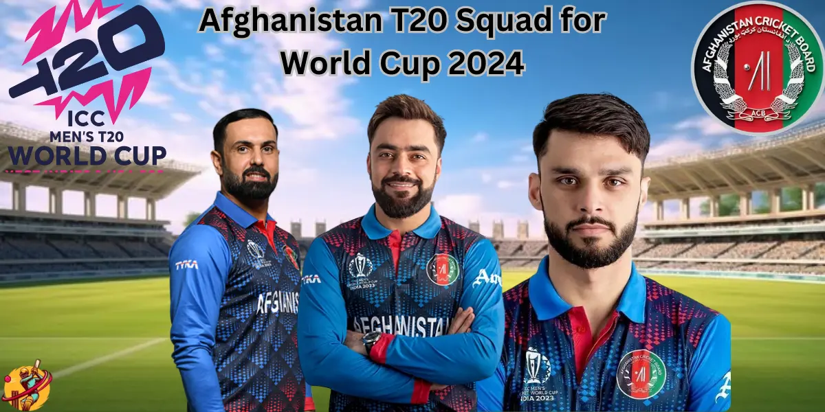 Afghanistan T20 Squad For world Cup 2024: Complete List of Players Name