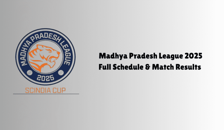 Madhya Pradesh League 2025 - Full Schedule & Match Results